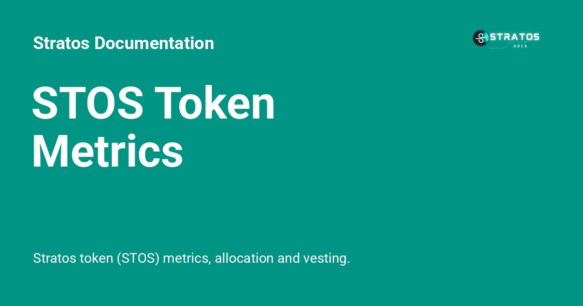 STOS Token Metrics - Stratos Documentation STOS Token Metrics - Stratos Documentation