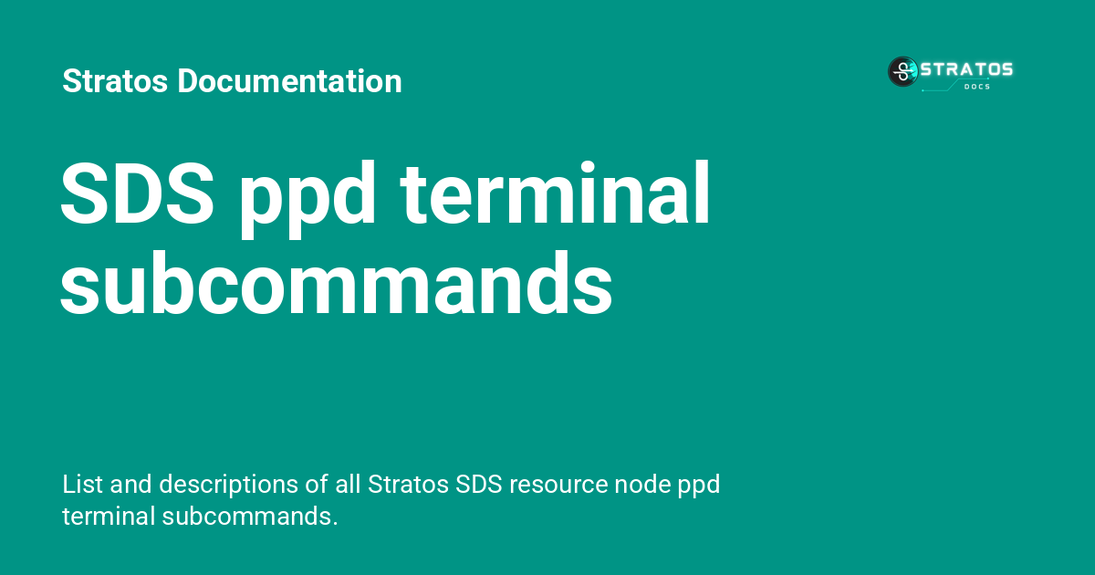 SDS ppd terminal subcommands - Stratos Documentation