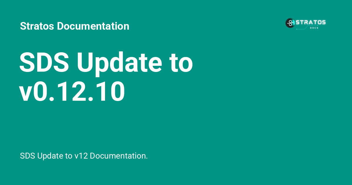 SDS Update to v0.12.10 - Stratos Documentation