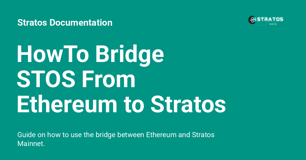 HowTo Bridge STOS From Ethereum to Stratos Mainnet - Stratos Documentation HowTo Bridge STOS From Ethereum to Stratos Mainnet - Stratos Documentation