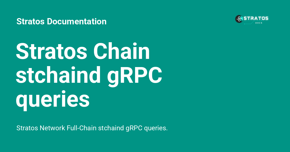 Stratos Chain stchaind gRPC queries - Stratos Documentation Stratos Chain stchaind gRPC queries - Stratos Documentation
